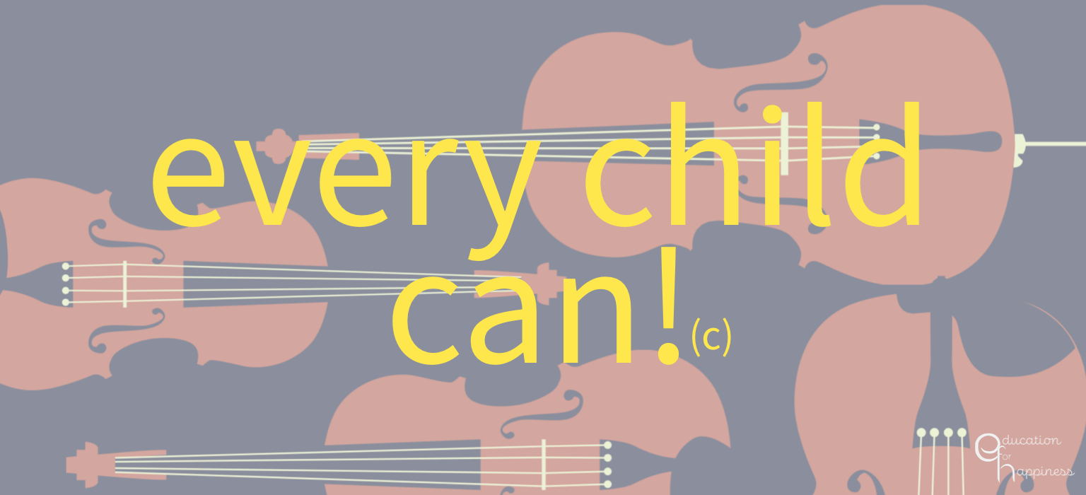 Every Child Can!© - Education for Happiness